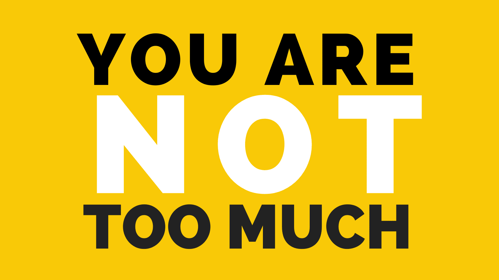 Uncommon Sense || You are not too much.