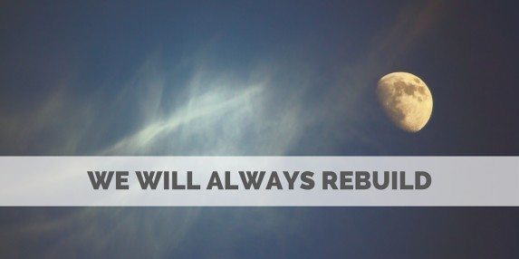 We will always rebuild - a poem for the grieving.