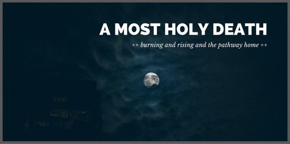 A most holy death: burning and rising and the pathway home | Jeanette ...